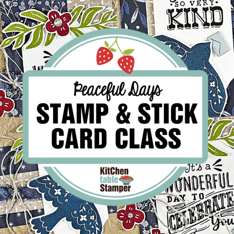 Stamp & Stick Card Class #8 - Peaceful Days
